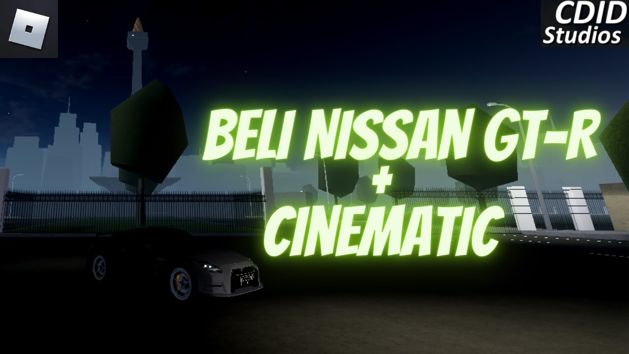 Beli Nissan GT R + Cinematic!! -Roblox CDID- - YouTube