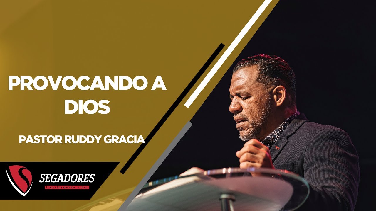PROVOCANDO A DIOS | PASTOR RUDDY GRACIA - YouTube
