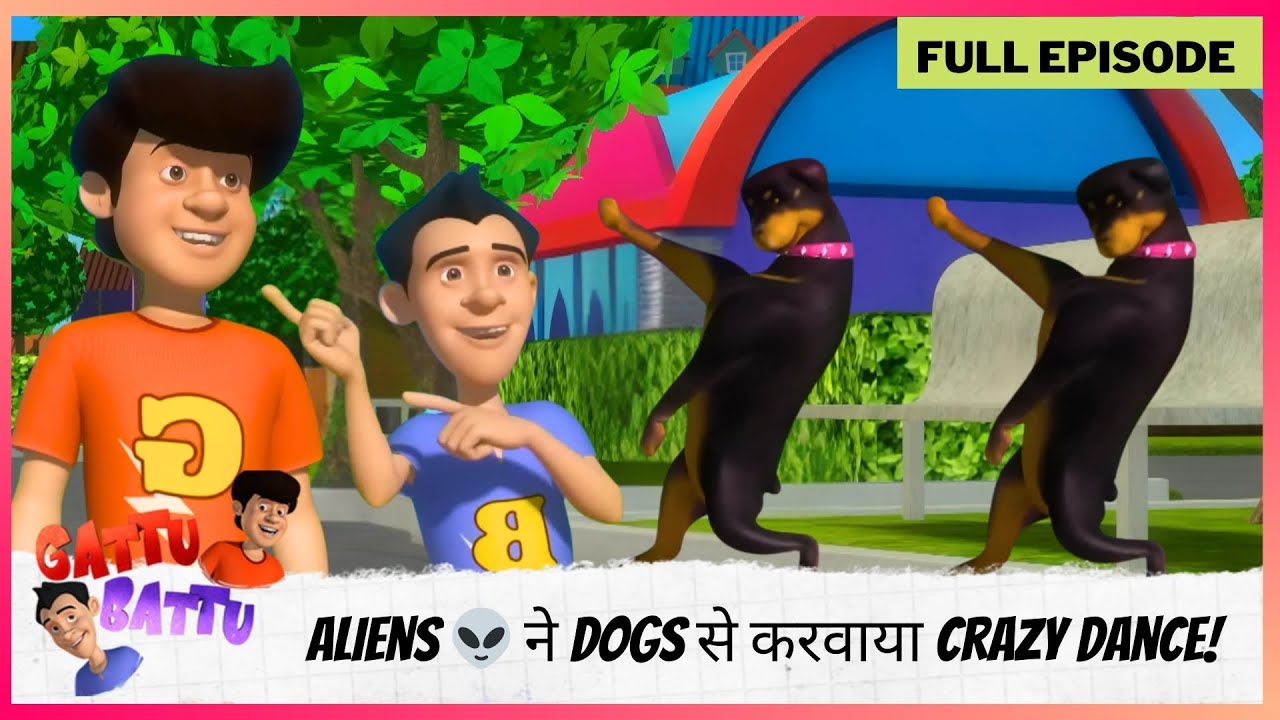 Gattu Battu | Full Episode | Aliens 👽 ने Dogs से करवाया Crazy Dance! 🐶💃 ...