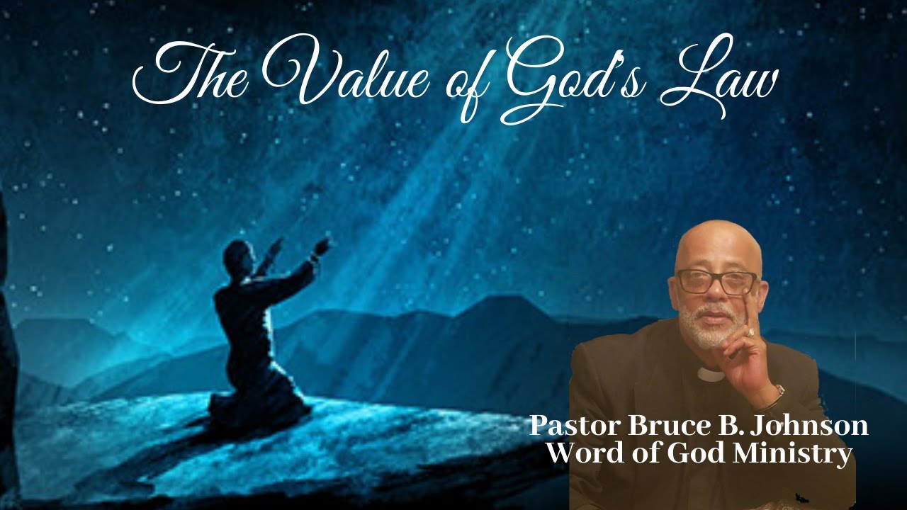 The Value of God's Law - Pastor Bruce B Johnson, Word of God Ministry ...