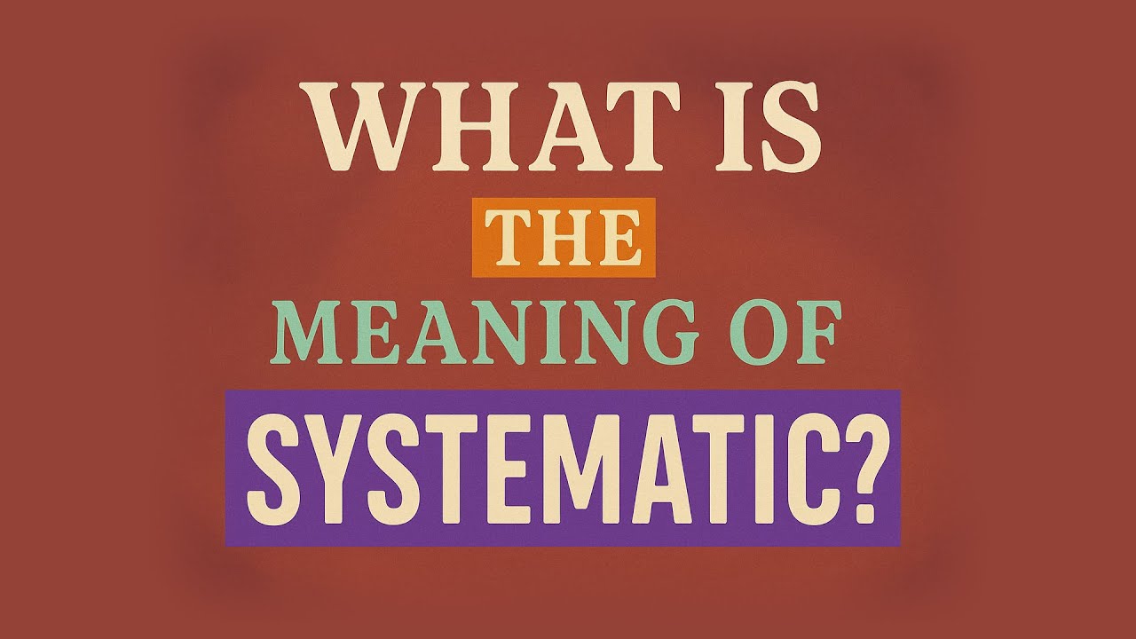 What Is The Meaning Of Systematic YouTube what-is-the-meaning-of-systematic-youtube