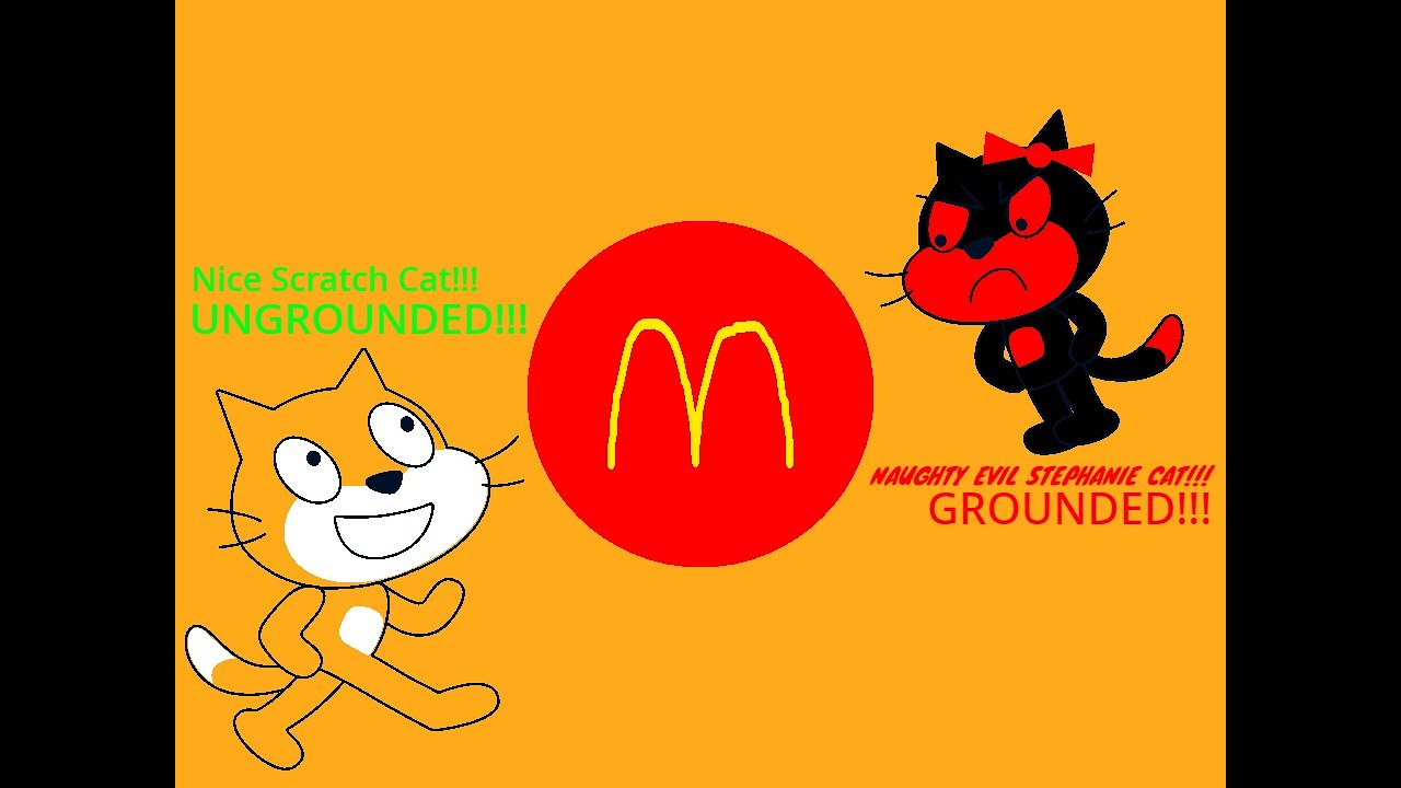 Scratch Cat behaves at McDonald's/UNGROUNDED/Evil Stephanie Cat ...