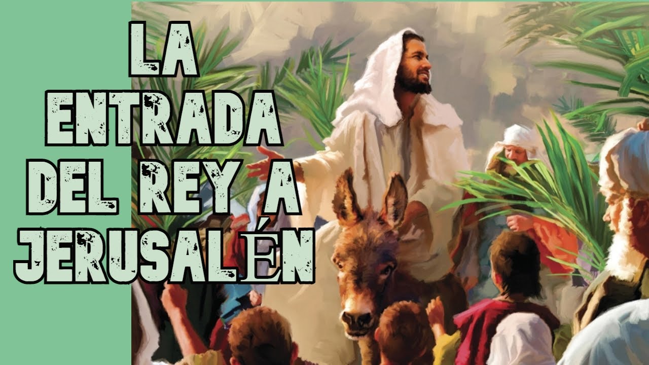 LA ENTRADA DEL REY A JERUSALÉN - YouTube