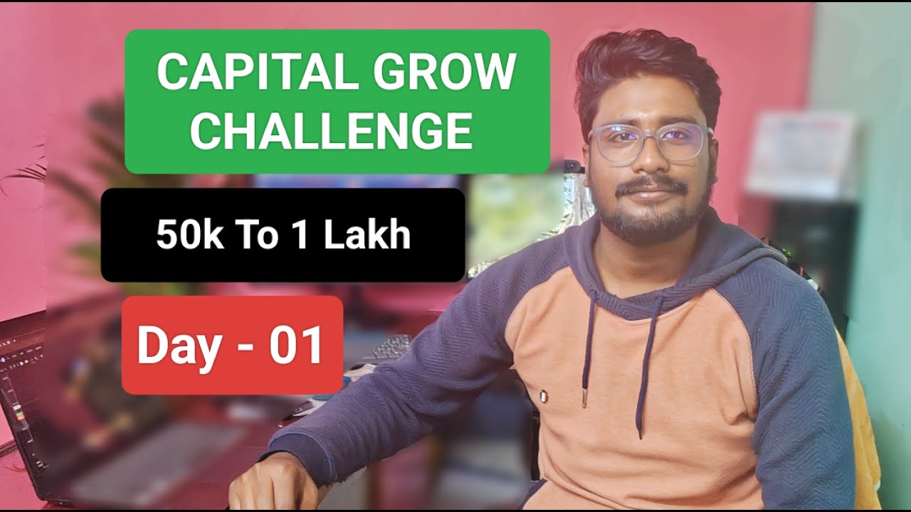 Cpaital Grow Challenge 50k To 1 Lakh (Day - 01) - YouTube