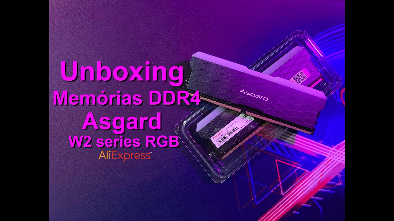 Unboxing - Memórias Asgard W2 Séries RGB do Aliexpress - Excelente custo benefício! - YouTube