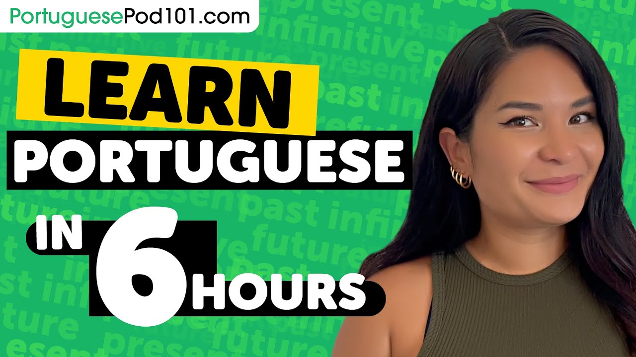 Learn Portuguese in 6 Hours - ALL Portuguese Absolute Beginners Need ...