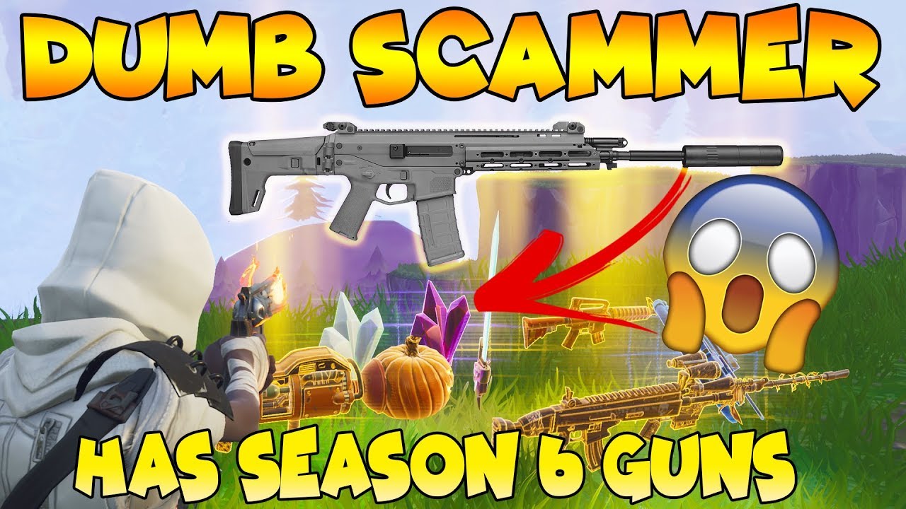 Dumb Scammer Has *NEW* SEASON 6 GUNS!! (Scammer Gets Scammed) Fortnite ...