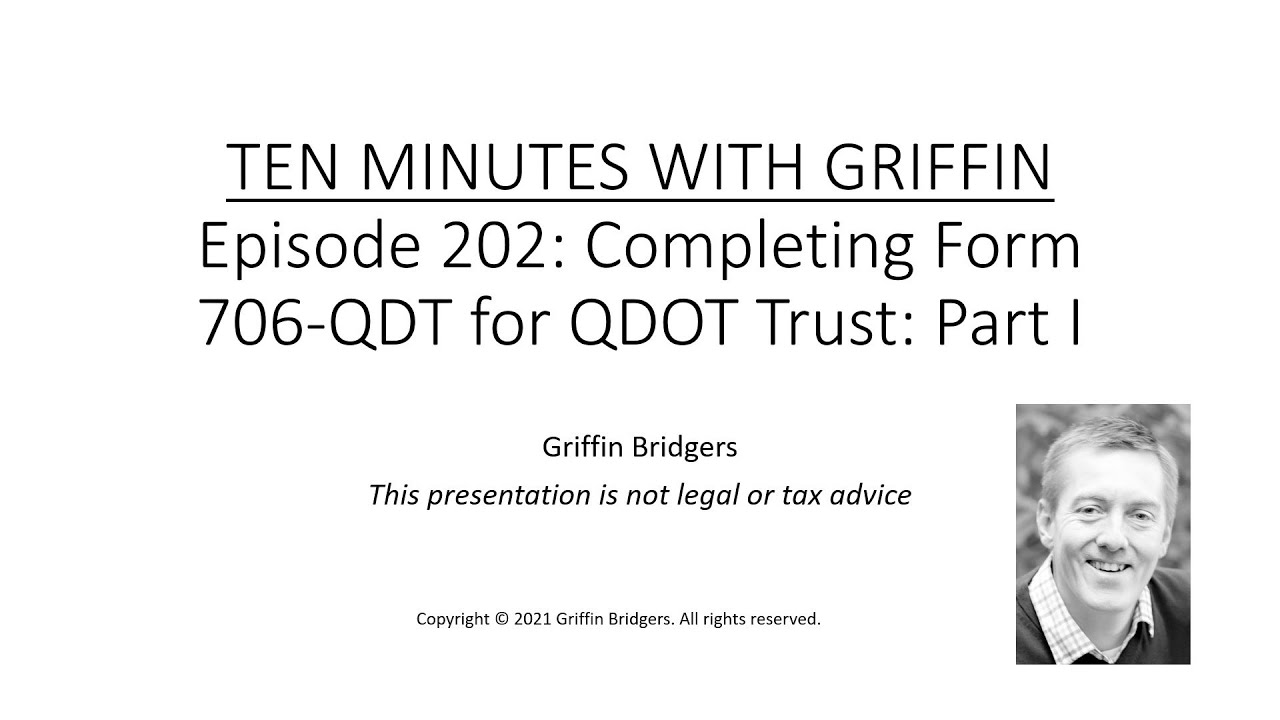 Ten Minutes with Griffin, Episode 202: Completing Form 706-QDT for QDOT ...