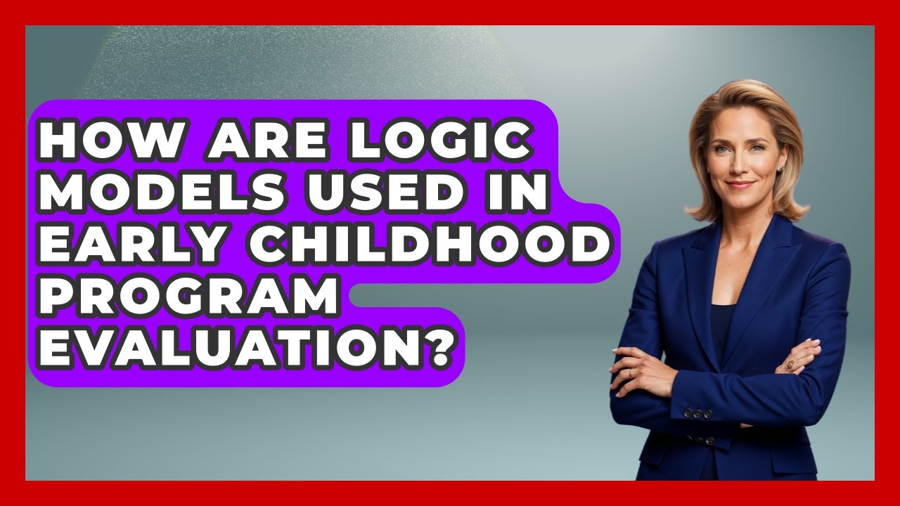 How Are Logic Models Used In Early Childhood Program Evaluation ...