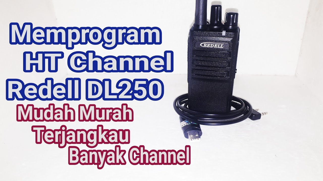Cara Program HT Redell DL250 DL 250 VHF UHF | RPU, Tone, Power, Scan ...
