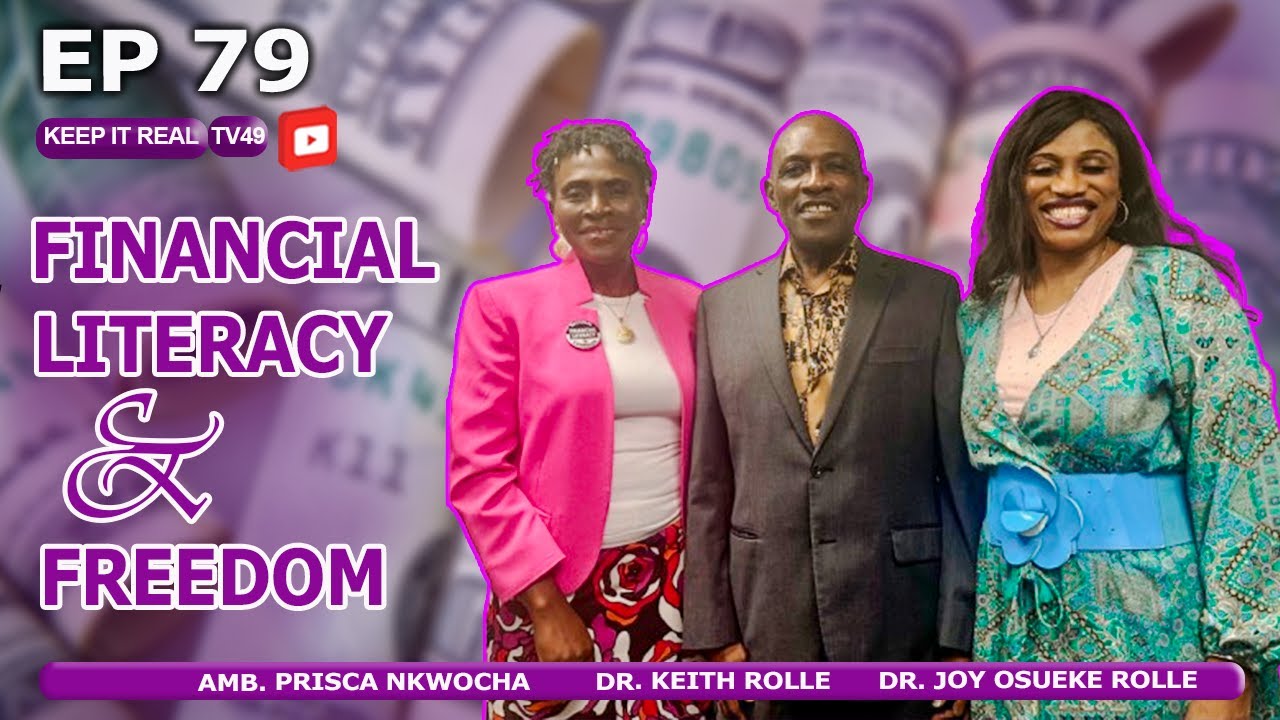 FINANCIAL LITERACY & FREEDOM || KEEP IT REAL TV49 EP79 || DR. KEITH ...