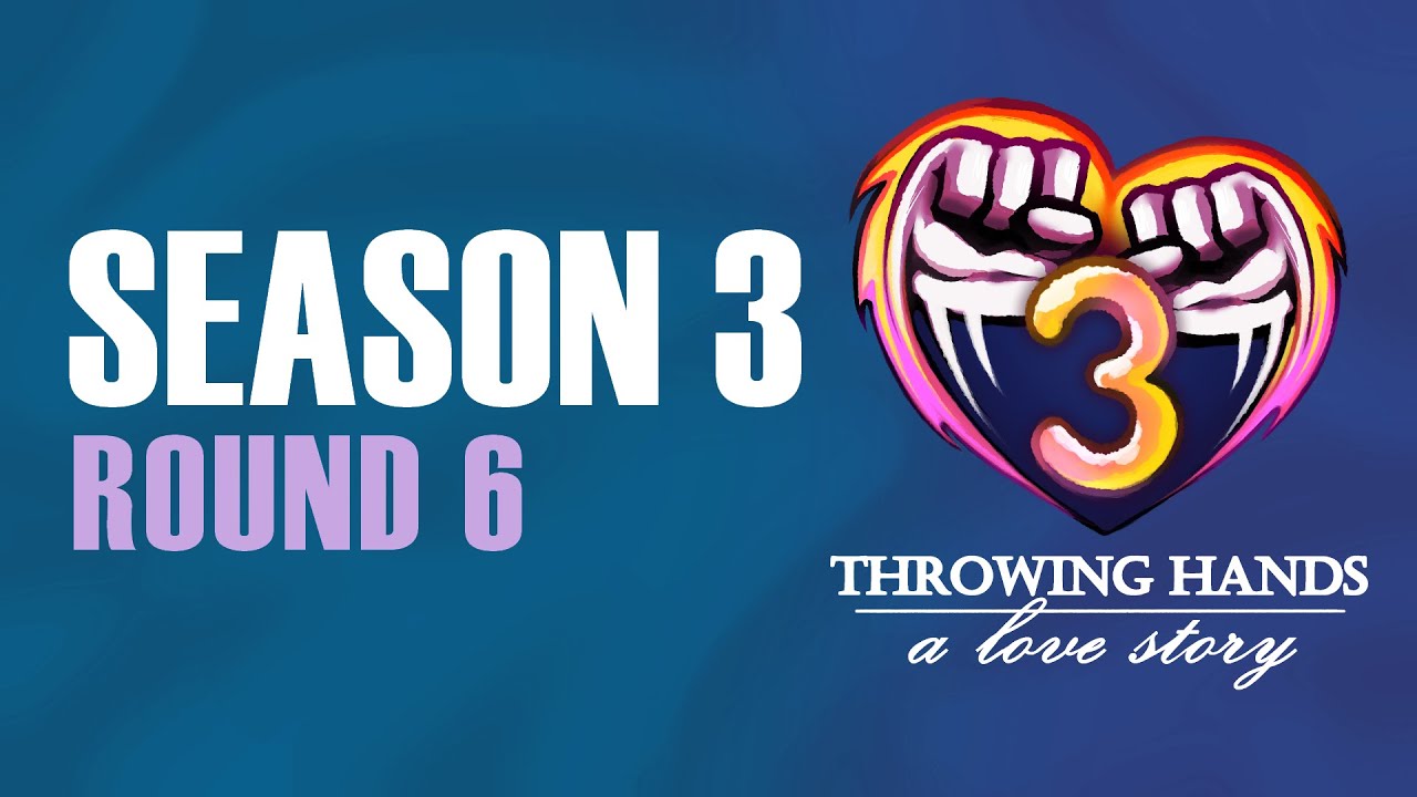 Throwin' Hands: a Love Story (Season 3) ROUND 6 - YouTube