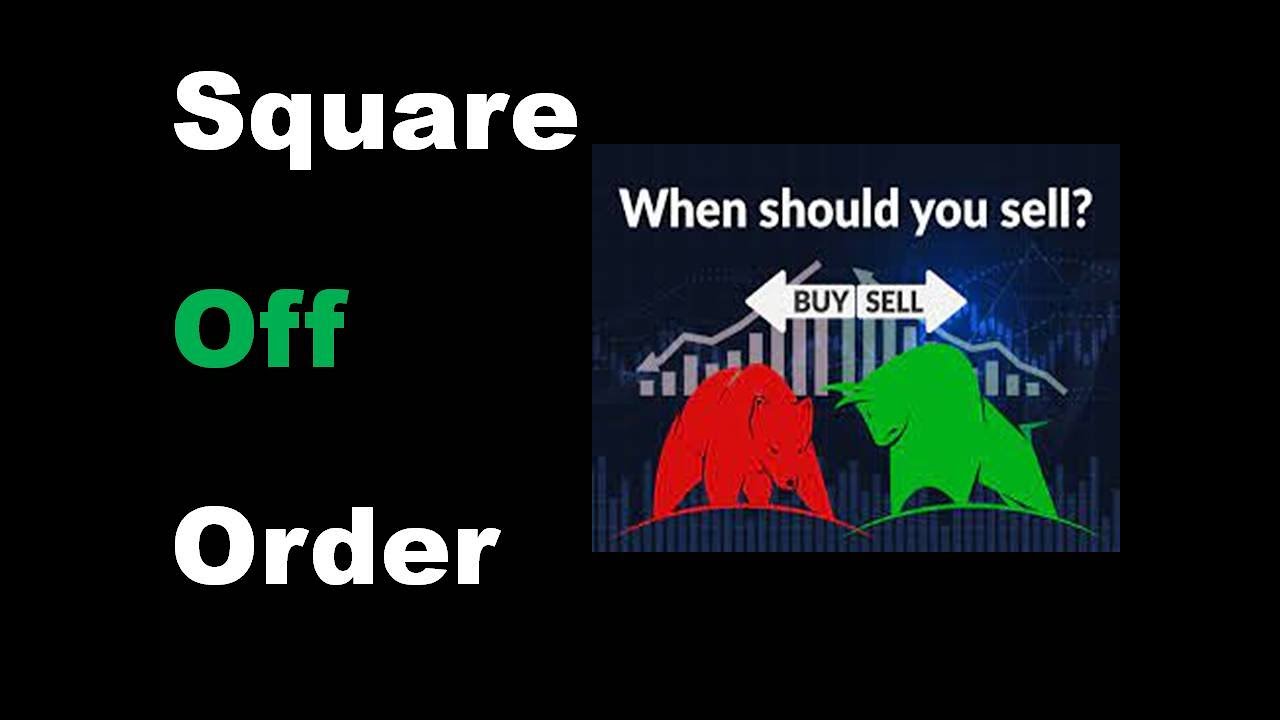 What Is Square Off Order In Trading Order Square Off Kya Hota Hai what-is-square-off-order-in-trading-order-square-off-kya-hota-hai