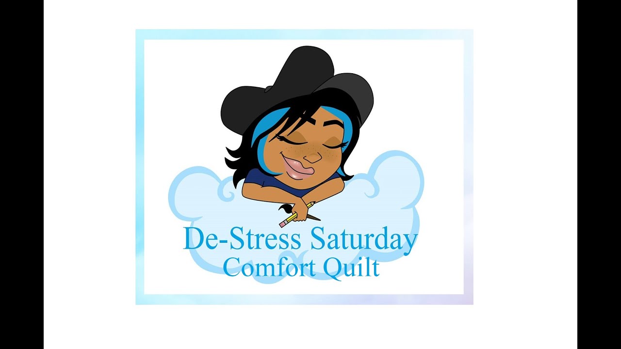 De-stress Saturday Comfort Quilt - YouTube