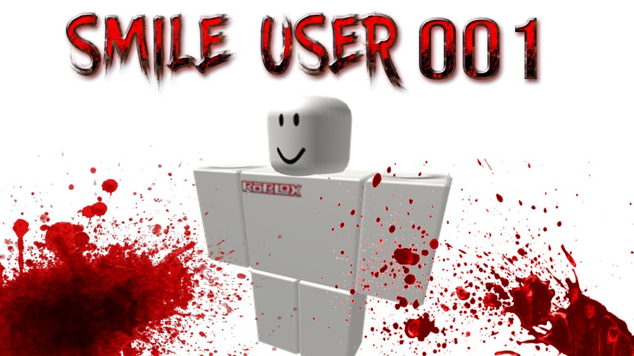 Creepypasta Roblox | SmileUser001 - YouTube