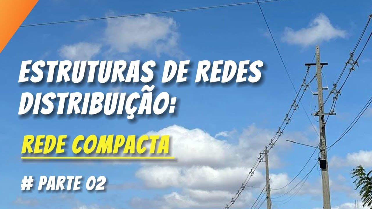Estruturas de Redes de Distribuição (13,8 kV): Compacta – Parte 2# ...