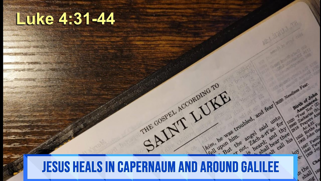 Jesus Heals In Capernaum and Around Galilee Luke 4:31-44 December 14 ...