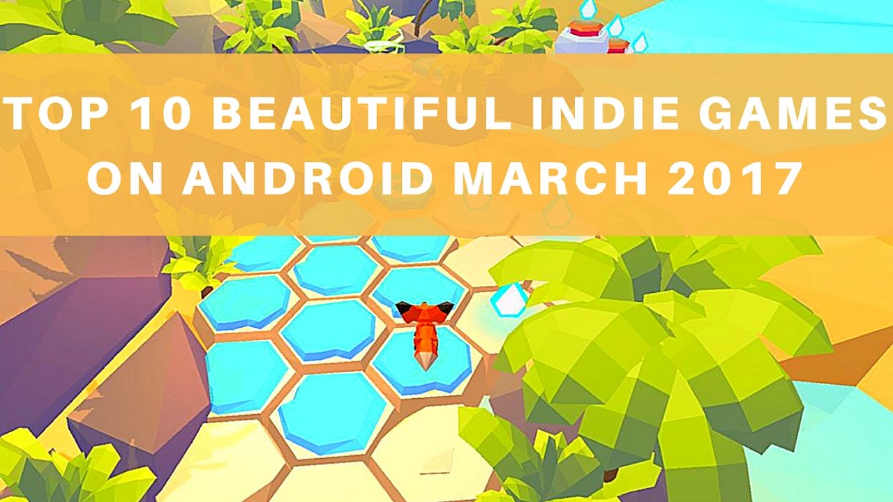 Top 10 Beautiful Indie Games on Android March 2017 - YouTube