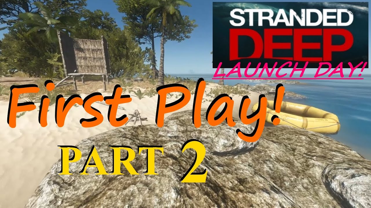 Stranded Deep - Early Access Launch Day - First Play - Part 2 - YouTube