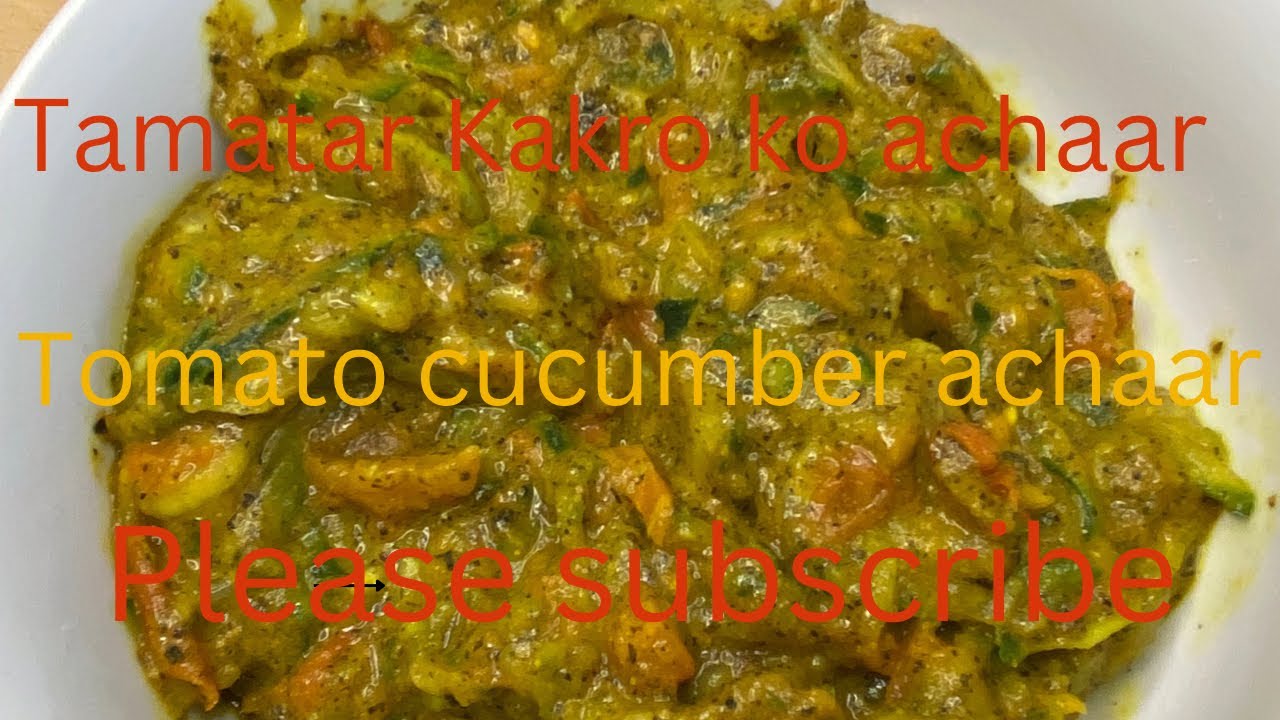 Tomato and cucumber achaar/Tamatar ra Koreko Kakro ko achaar - YouTube