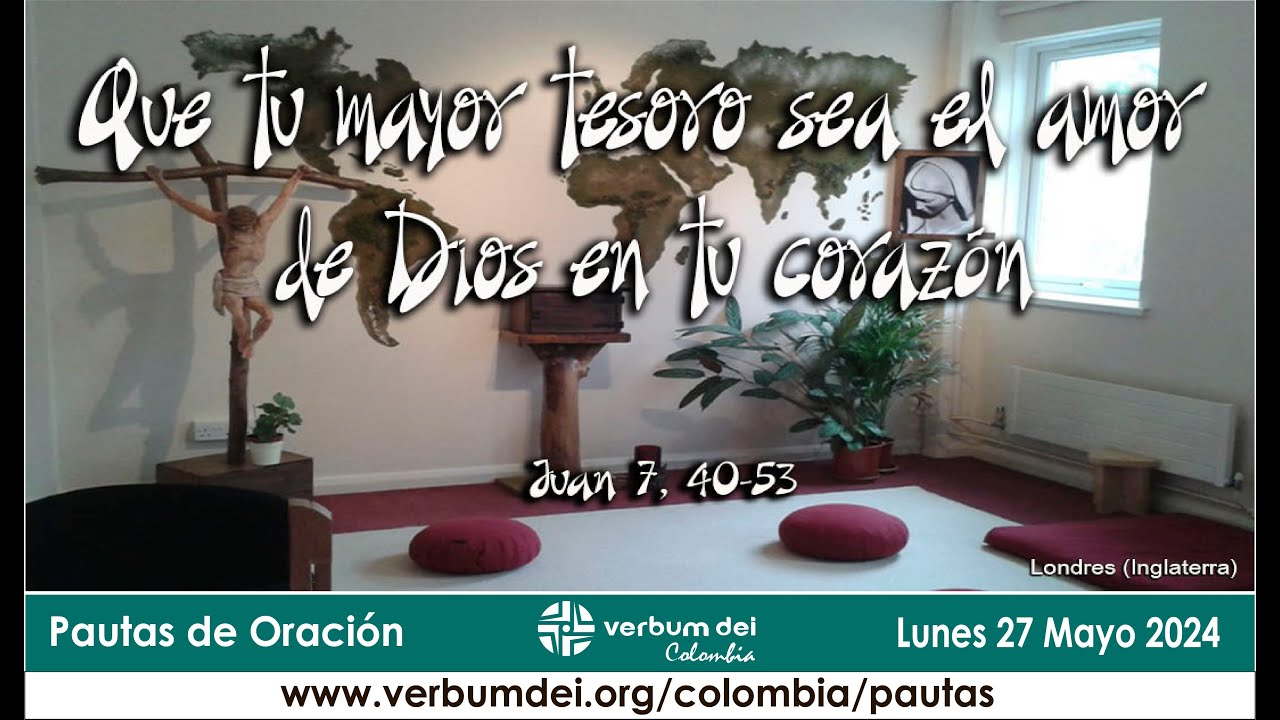 Que tu mayor tesoro sea el amor de Dios en tu corazón | Lun 27 May 2024 ...