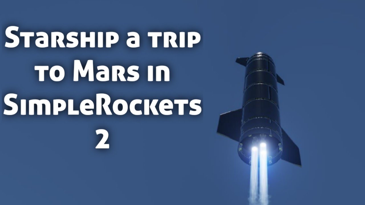Starship A Trip To Mars in SimpleRockets 2 | SimpleRockets 2 || The Mr ...