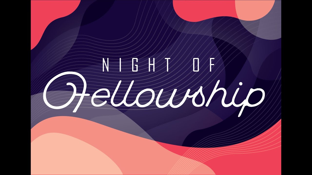 Night of Fellowship - YouTube