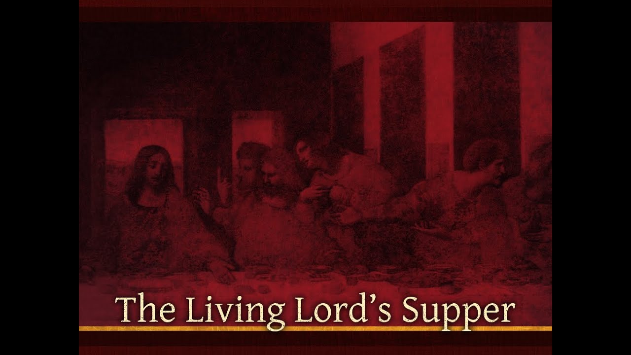 The Living Lord's Supper - YouTube
