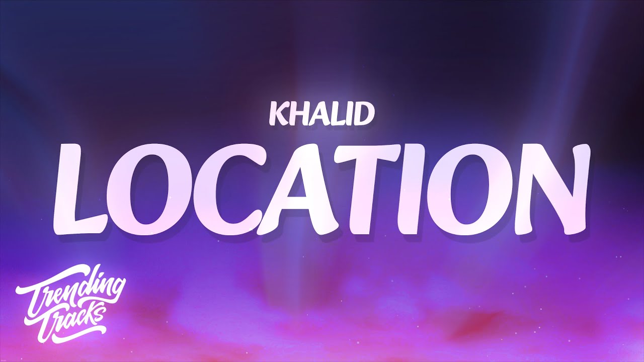 Khalid - Location (Lyrics) - YouTube