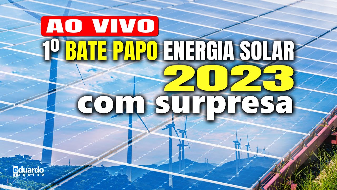 Primeiro BATE PAPO Solar de 2023 + Surpresa Incrível | Eduardo Aquino ...