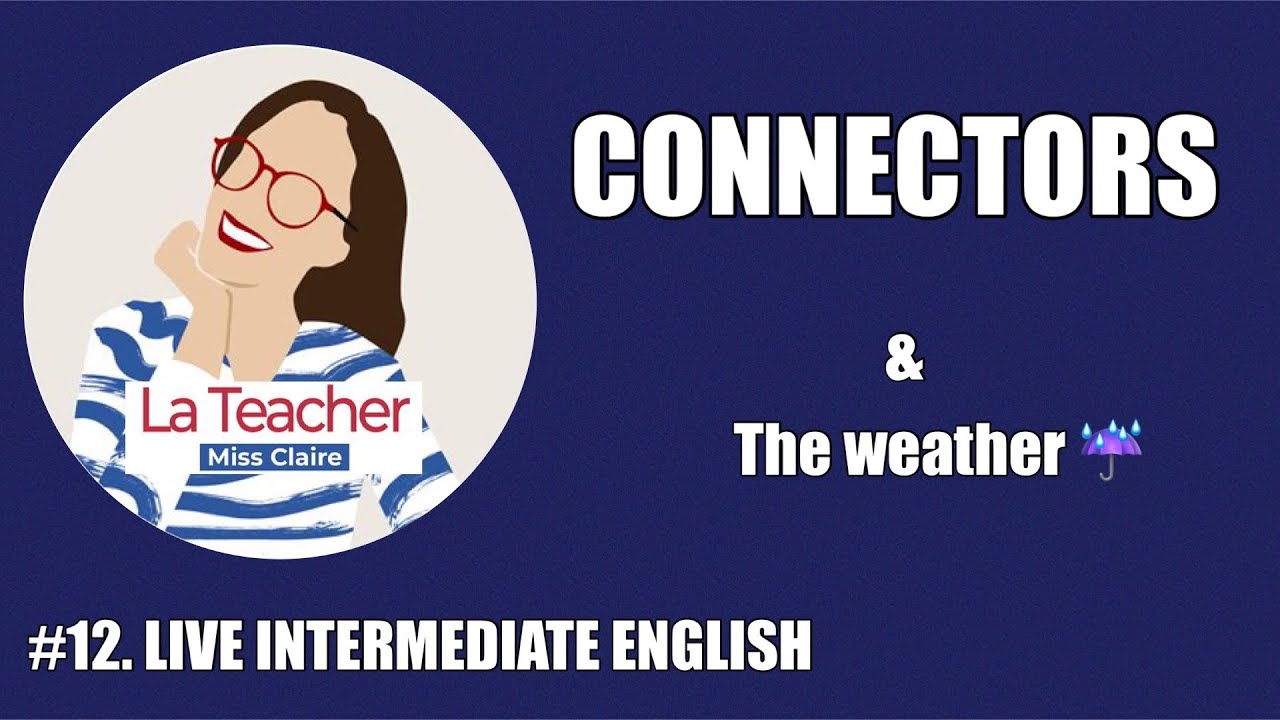 N12. JAN.15.25. Intermediate: connectors. The weather. Clase de ingles ...
