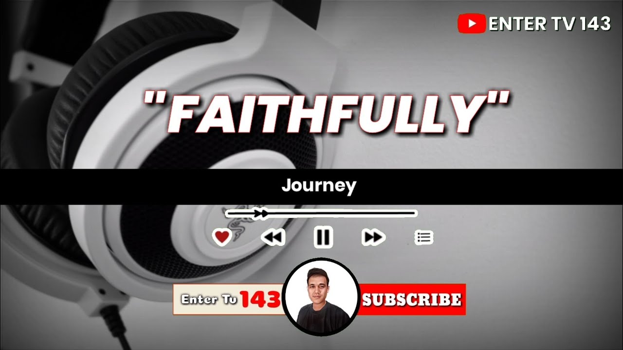 "Faithfully"-Song By-Journey | "Faithfully" | - YouTube