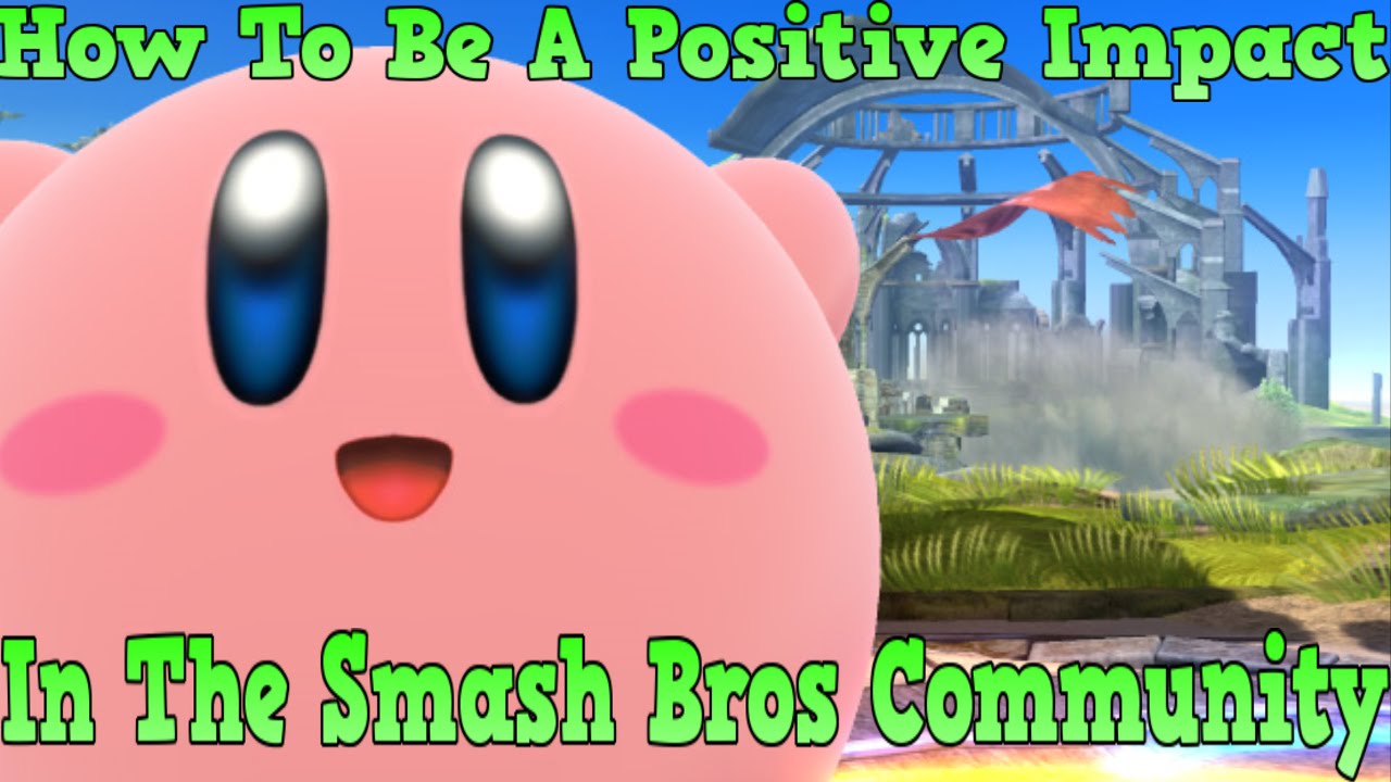 How To Be A Positive Impact In The Smash Bros Community - YouTube