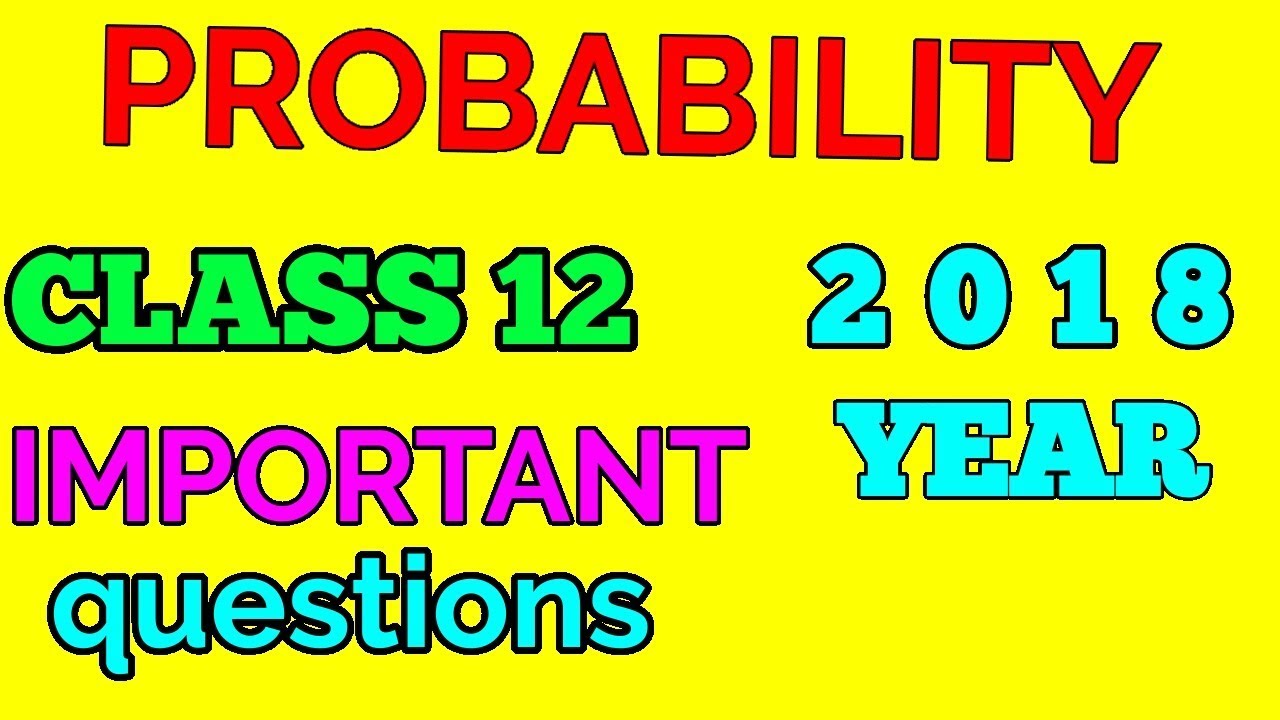 PROBABILITY Class 12 Very Important Questions 2018 YouTube probability-class-12-very-important-questions-2018-youtube