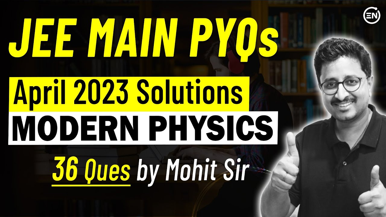 Modern Physics April Attempt - JEE Main 2023 | Physics PYQs | Eduniti ...