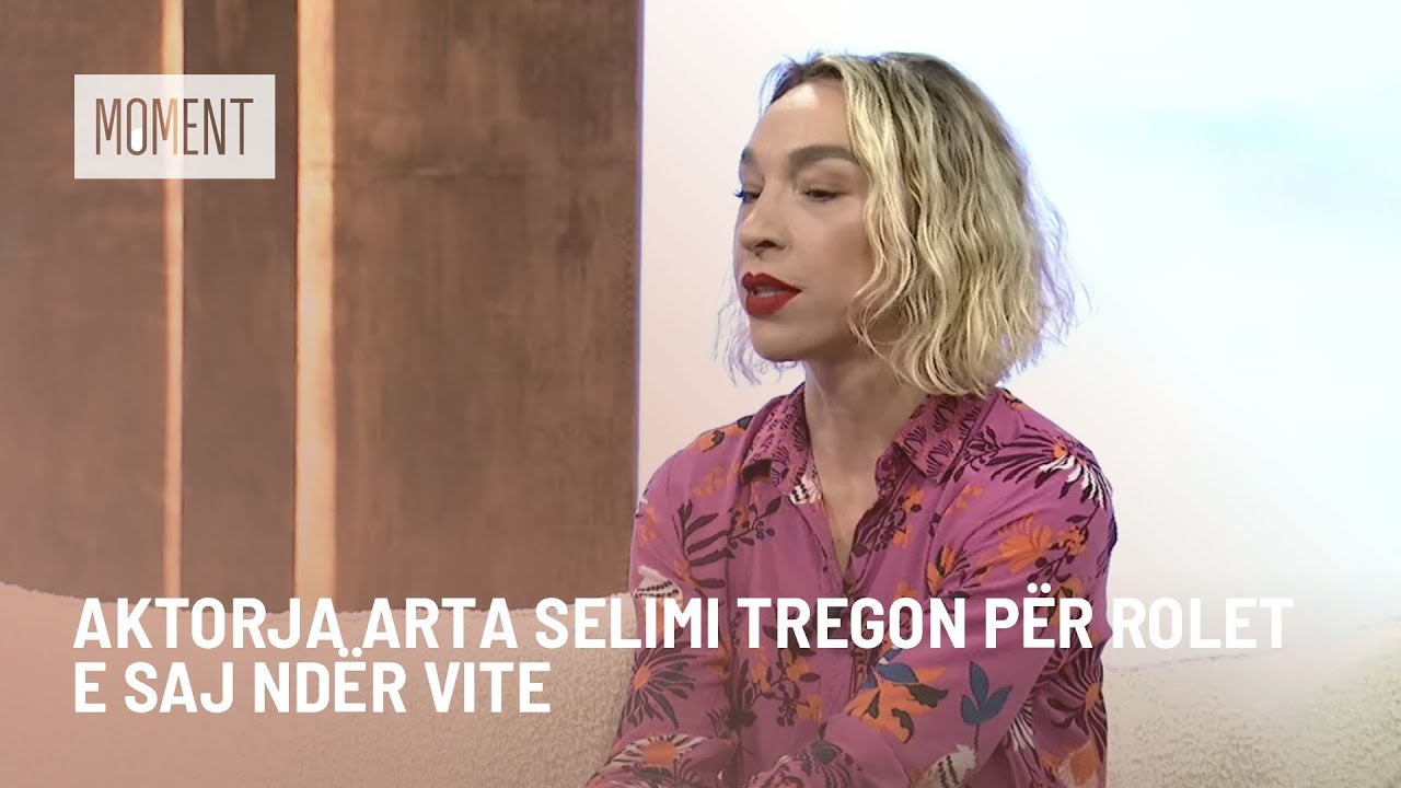 Aktorja Arta Selimi tregon për rolet e saj ndër vite - YouTube