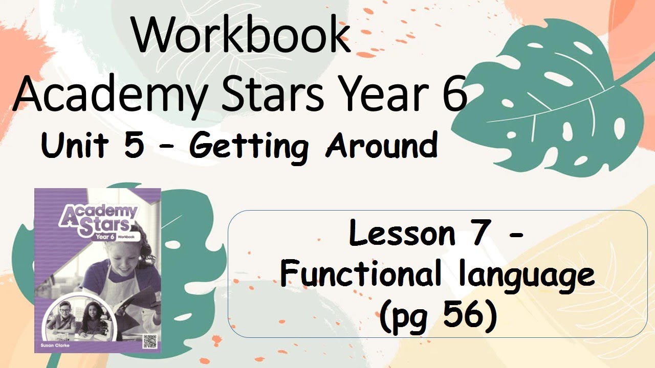 Workbook Year 6 Academy Stars Unit 5 – Getting around Lesson 7 page 56 ...