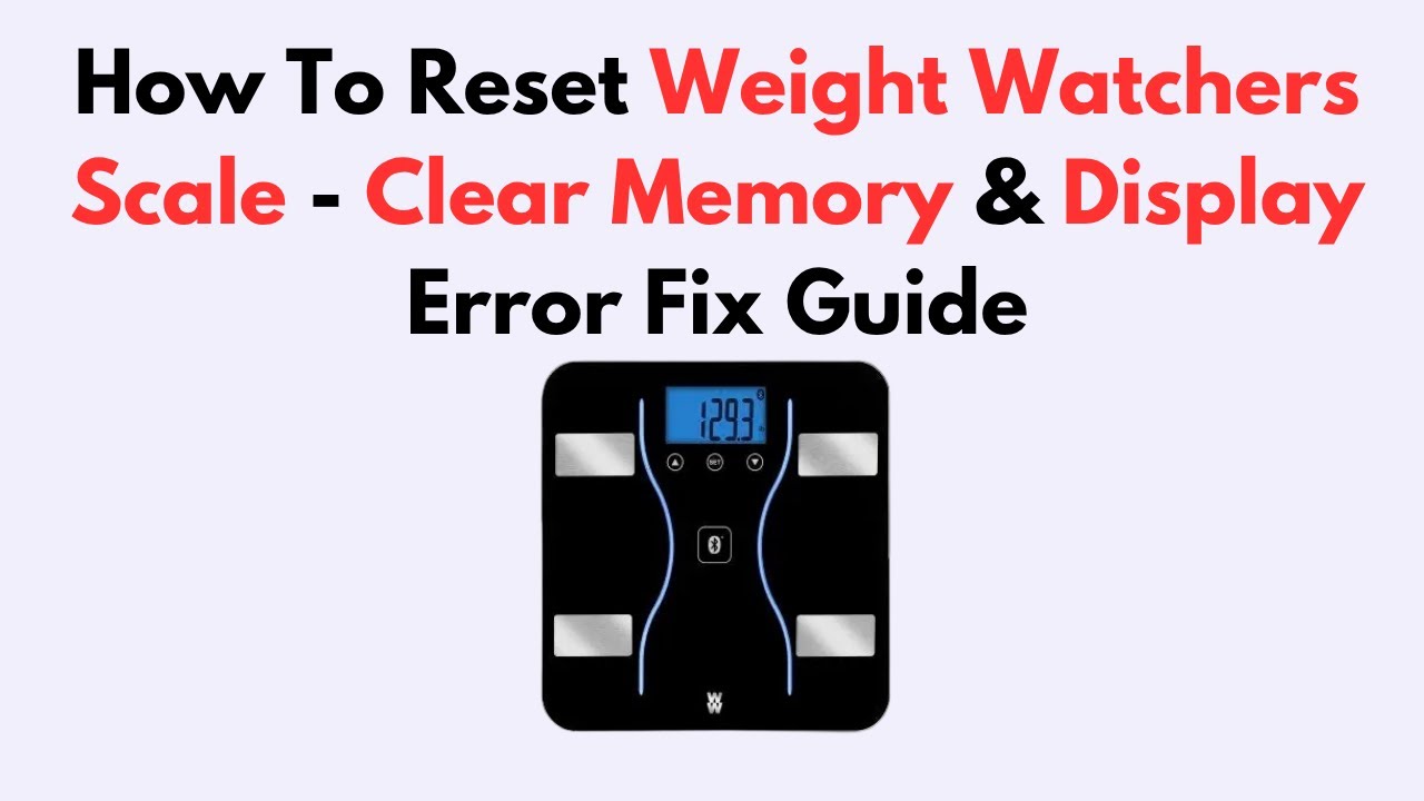 How To Reset Weight Watchers Scale - Clear Memory & Display Error Fix ...