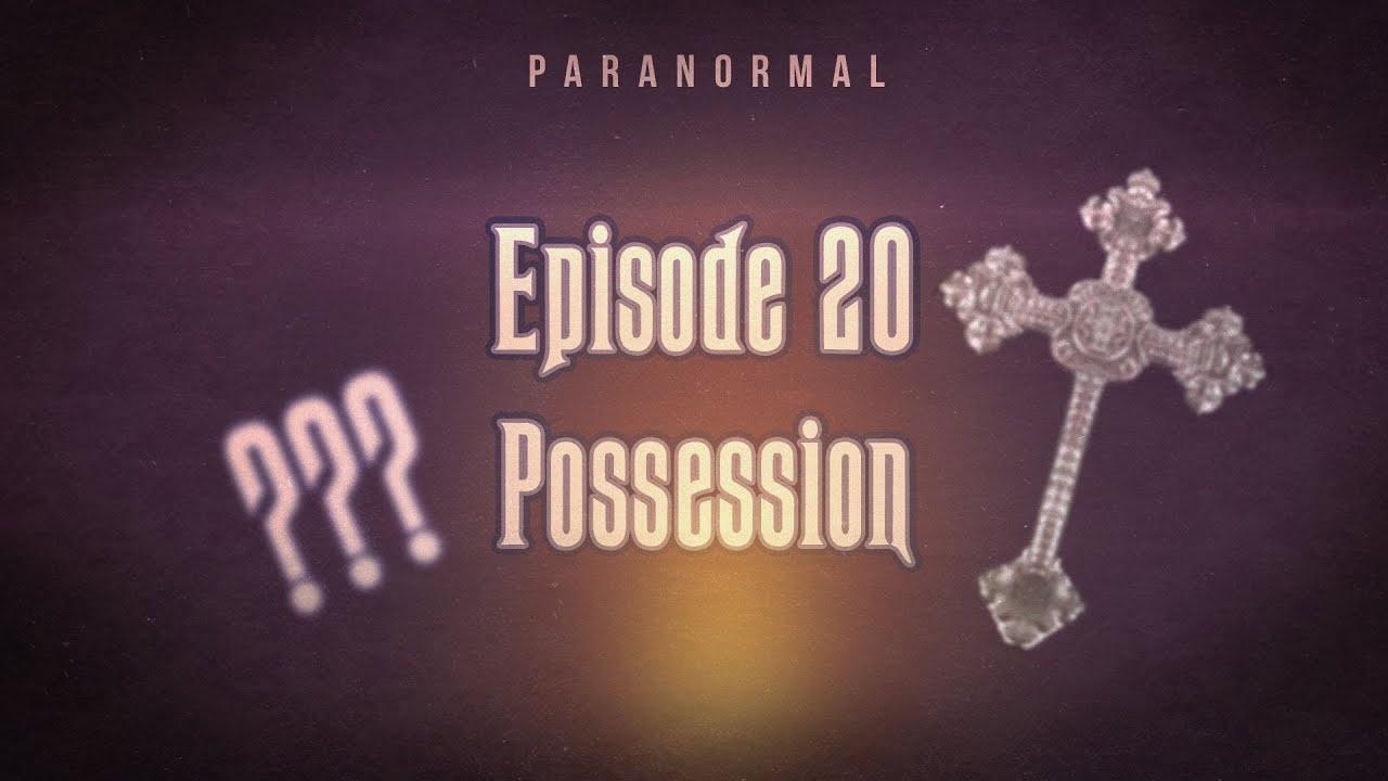 Épisode 20 : Possession - YouTube