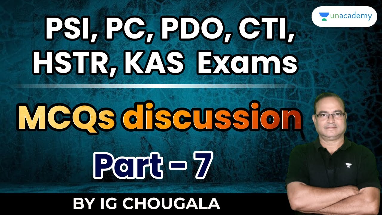 MCQs Discussion for PSI, PC, PDO, CTI, HSTR, KAS etc Exams | Part 7 | IG Chougala | Unacademy ...