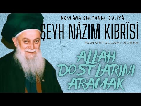 Şeyh Nazım Kıbrısî Hazretleri (k.s) - Allah Dostlarını Aramak