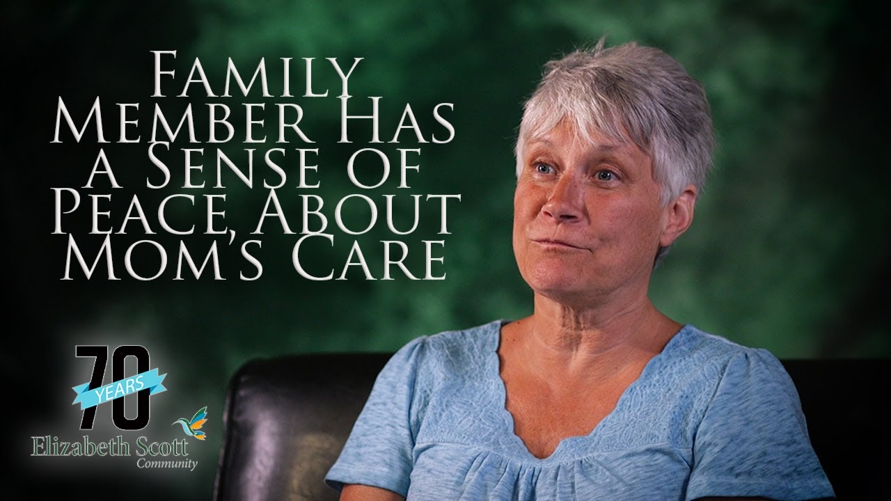 Family Member Has a Sense of Peace About Mom’s Care - Elizabeth Scott ...