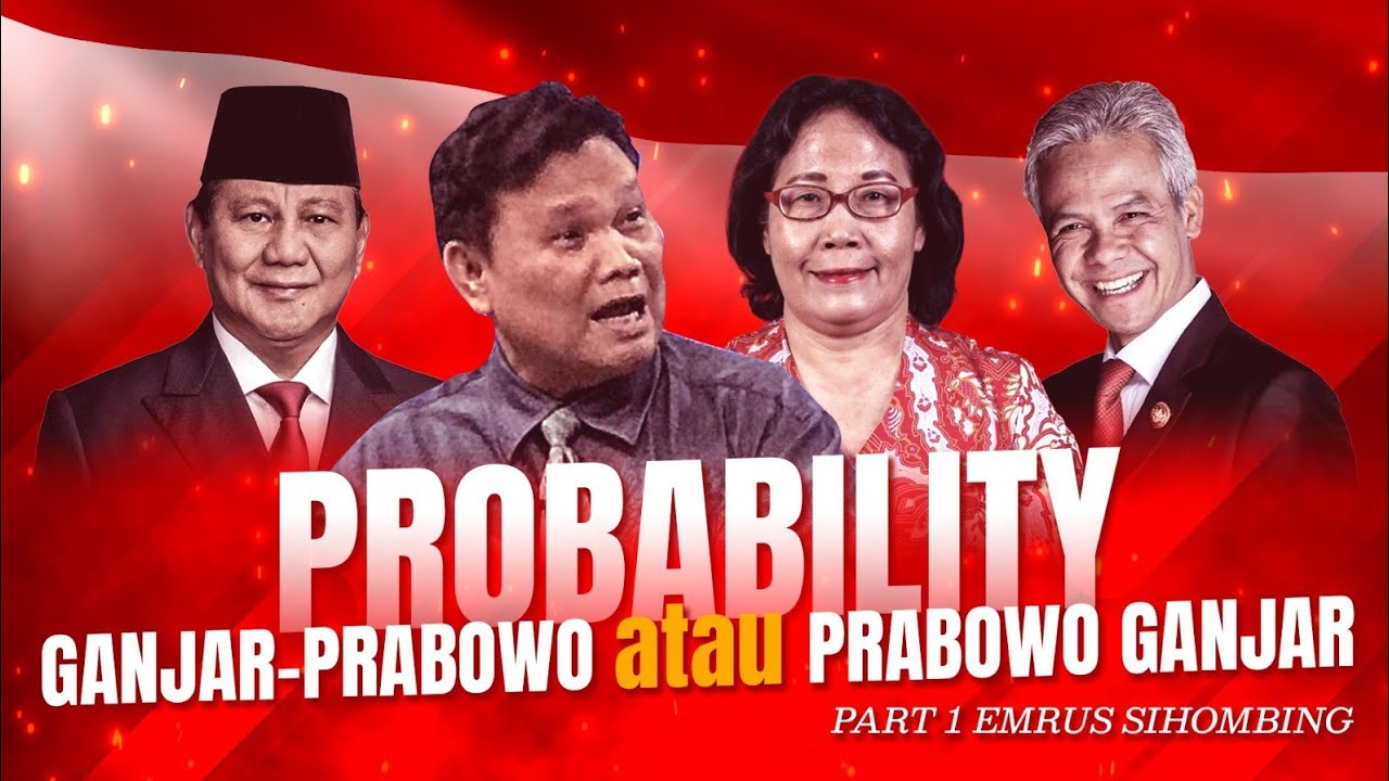 PROBABILITY GANJAR-PRABOWO ATAU PRABOWO GANJAR PART 1 (EMRUS SIHOMBING ...