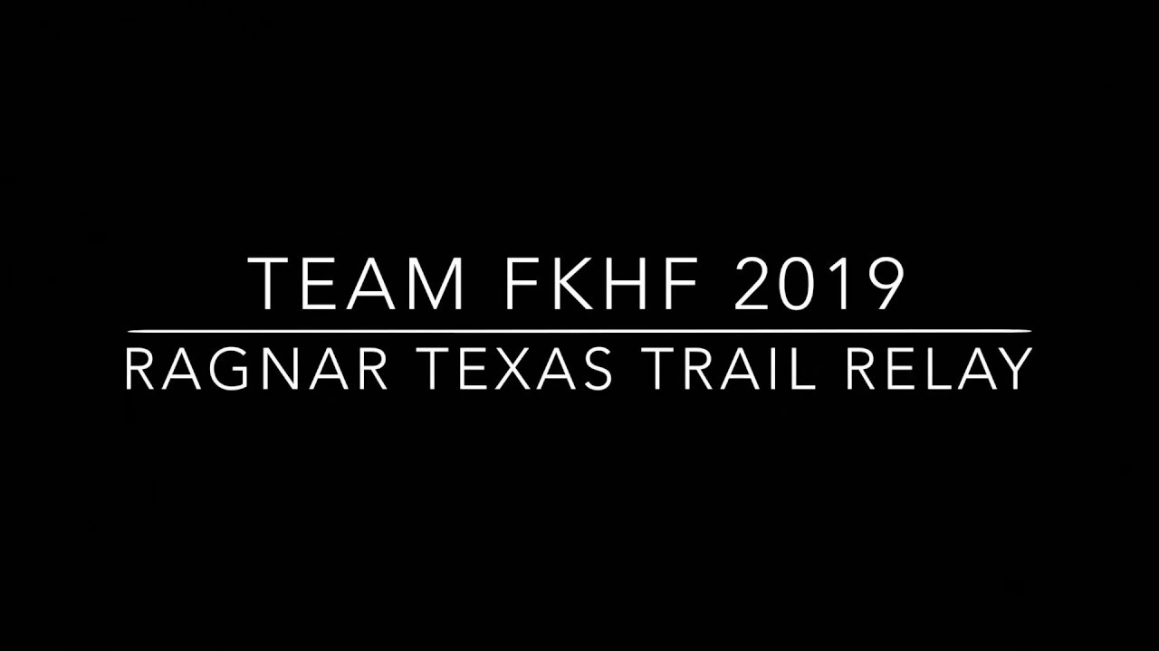 Team FKHF - Ragnar Texas Trail Relay 2019 - YouTube