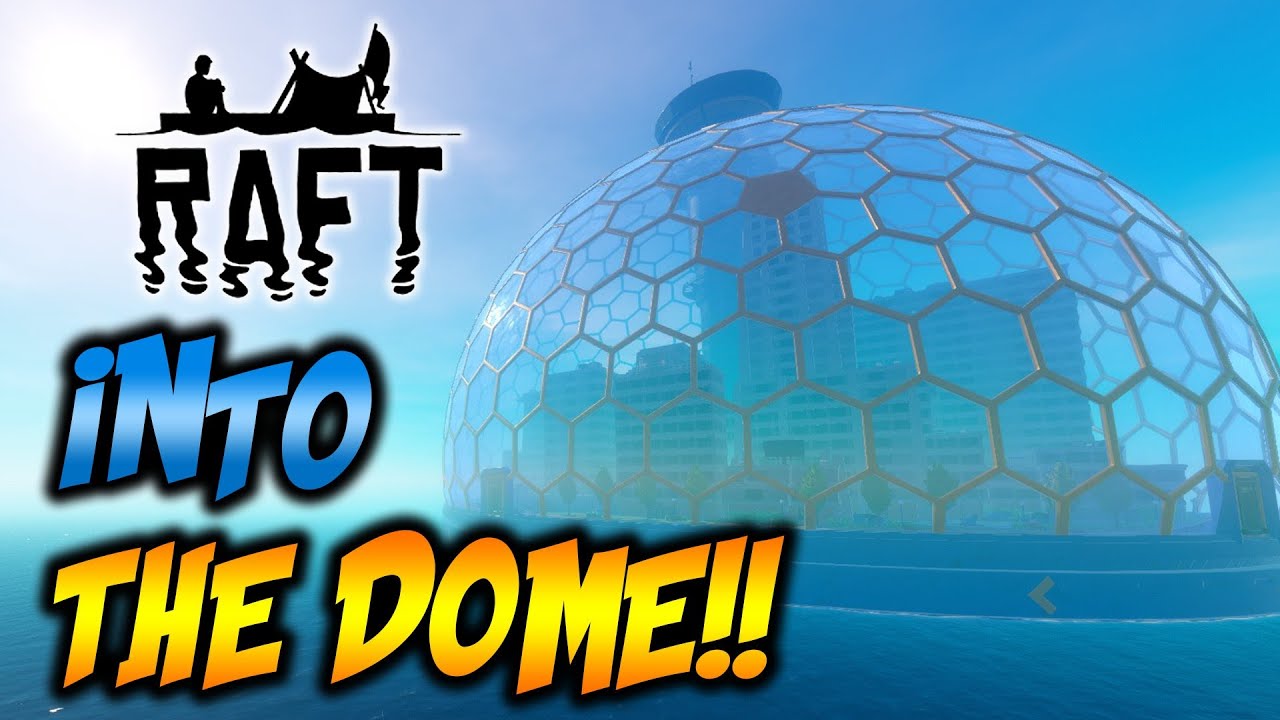 WHAT'S UNDER THAT DOME?? Raft - Part 29 - YouTube