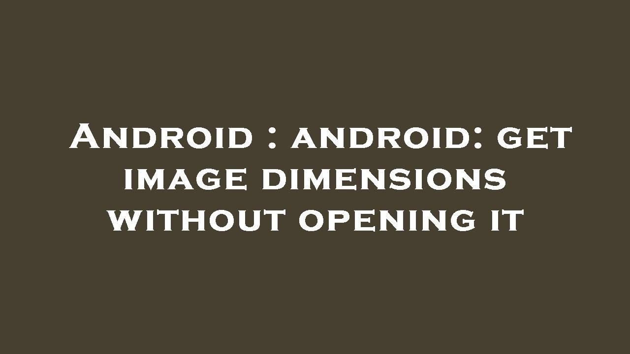 Android Android Get Image Dimensions Without Opening It YouTube android-android-get-image-dimensions-without-opening-it-youtube