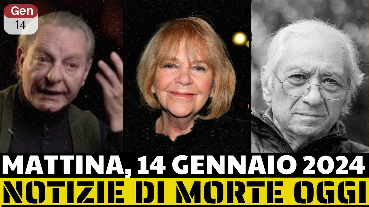 8 Personaggi Famosi Morti Oggi 14 Gennaio 2024 | Notizie di morte oggi ...