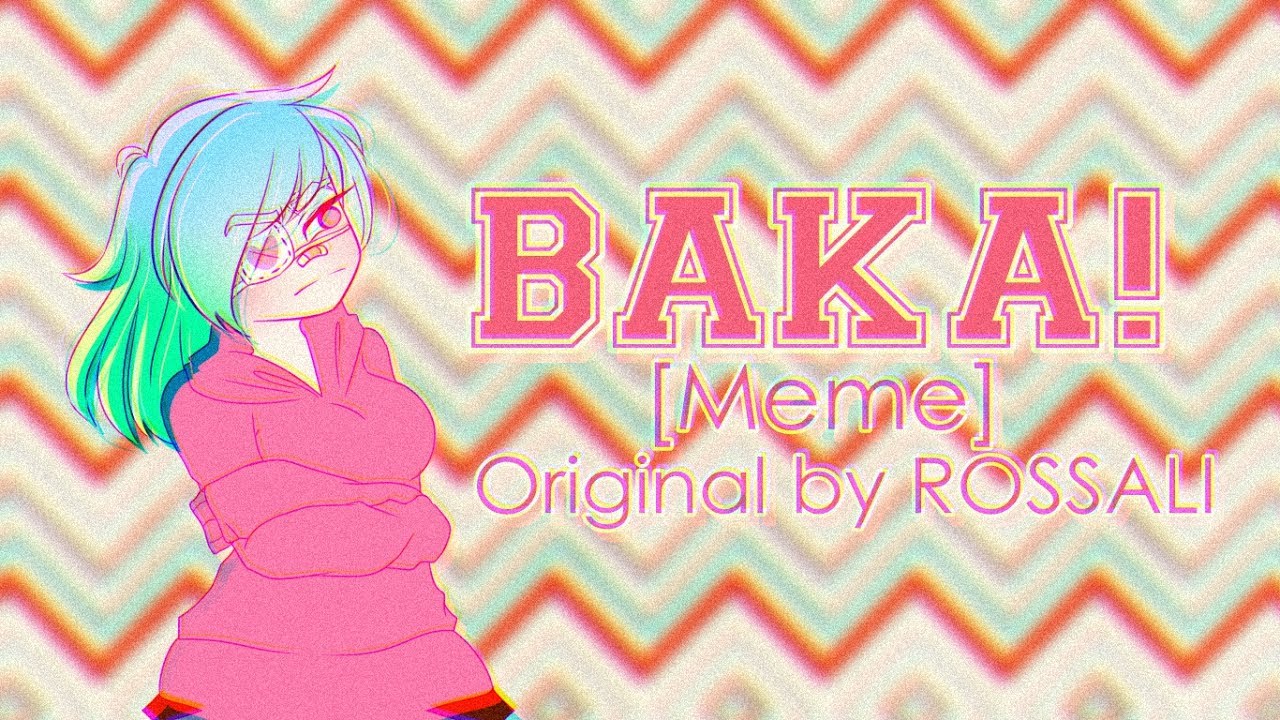 [MEME] BAKA! - YouTube
