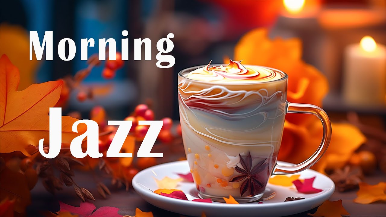 Happy Morning Jazz ☕ Feeling Sweet Piano Coffee Jazz Music and Autumn ...