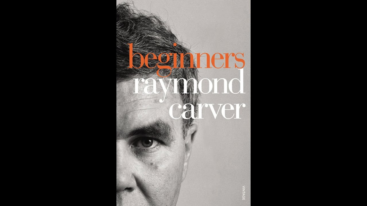 Plot summary, “Beginners” by Raymond Carver in 5 Minutes - Book Review ...